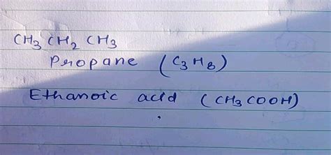 Write The Molecular Formula Of I Propane Ii Ethanoic Acid