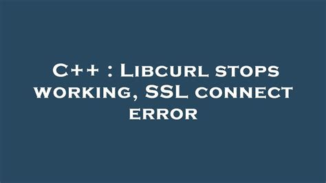 C Libcurl Stops Working Ssl Connect Error Youtube