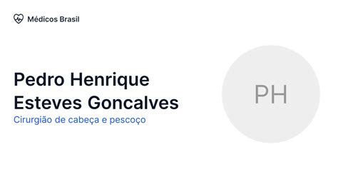 Pedro Henrique Esteves Goncalves Cirurgião De Cabeça E Pescoço Médicos Brasil