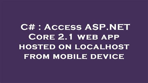 C Access Aspnet Core 21 Web App Hosted On Localhost From Mobile