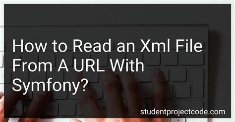 How To Read An Xml File From A Url With Symfony In 2025