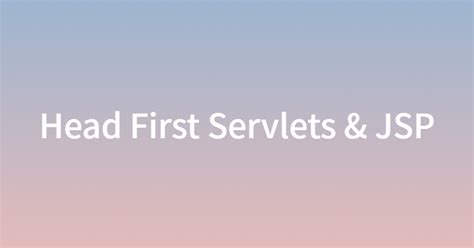 Head First Servlets And Jsp 1