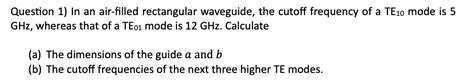 Solved Question 1 In An Air Filled Rectangular Waveguide