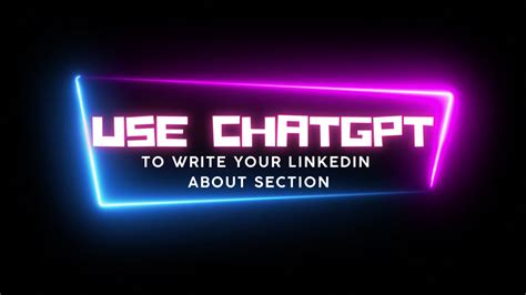 Craft The Perfect Linkedin About Section With Chatgpt