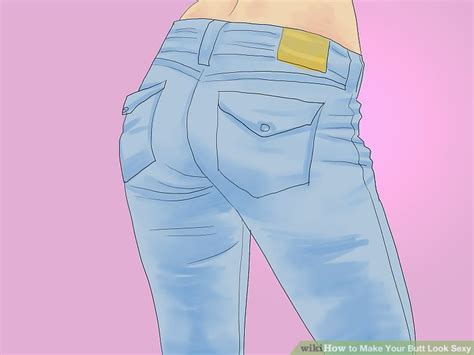 3 Ways To Make Your Butt Look Sexy WikiHow
