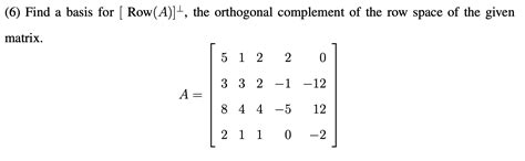 Solved 6 Find A Basis For Row A ] The Orthogonal