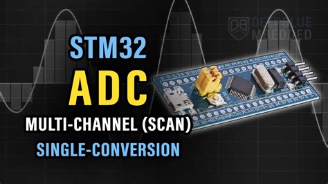 STM32 ADC Multi Channel Scan DMA Single Conversion