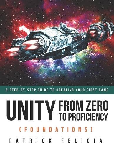 Patrick Felicia Unity From Zero To Proficiency Foundations Poche Ebay