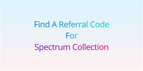 Spectrum Collection Referral Code