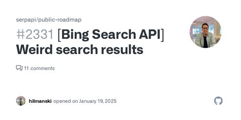 Bing Search Api Weird Search Results · Issue 2331 · Serpapipublic Roadmap · Github