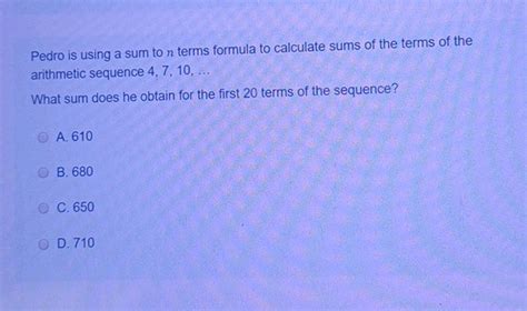 Pedro Is Using A Sum To N Terms Formula To StudyX