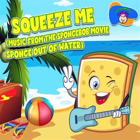 Squeeze Me Music From The Spongebob Movie Sponge Out Of Water Youtube Music