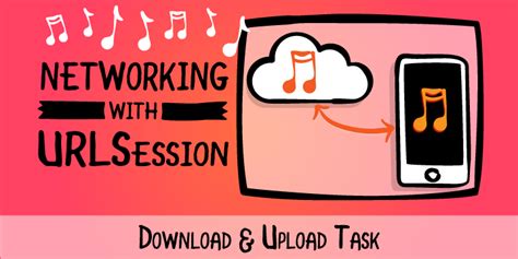 Networking With Urlsession Episode 6 Download And Upload Task Kodeco