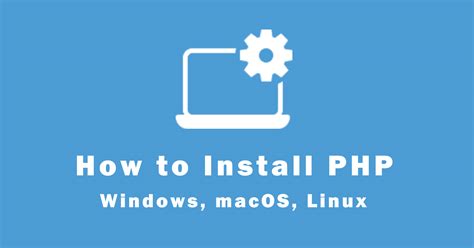 How To Install Php On Windows Macos And Linux Yourblogcoach