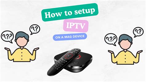 Setting Up Iptv On A Mag Device A Step By Step Guide