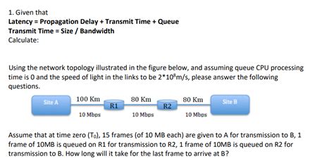 Solved 1 Given That Latency Propagation Delay Transmit