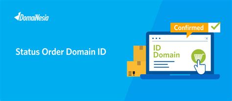 Status Order Domain ID DomaiNesia