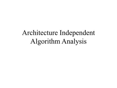 Ppt Architecture Independent Algorithm Analysis Powerpoint