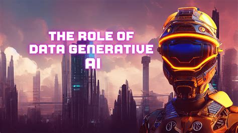 What Is The Role Of Data Generative Ai
