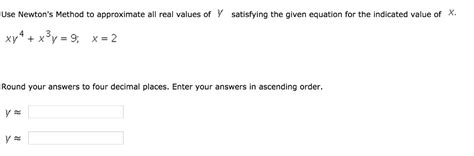 Solved Use Newton S Method To Approximate All Real Values Of Chegg