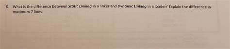 Solved What Is The Difference Between Static Linking In A Chegg Com