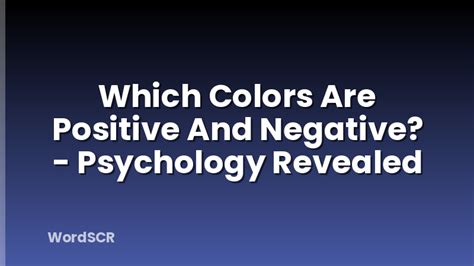 Which Colors Are Positive And Negative Psychology Revealed Wordscr