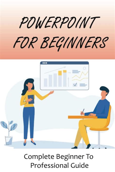 Powerpoint For Beginners Complete Beginner To Professional Guide By