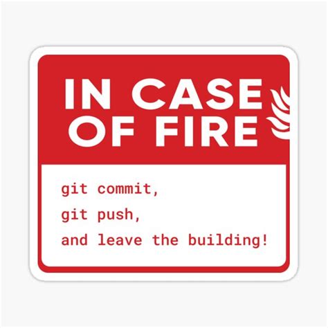 In Case Of Fire Git Commit Git Push And Leave The Building Sticker For Sale By Tmrldslnd