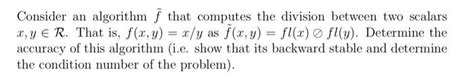 Solved Consider An Algorithm F~ That Computes The Division