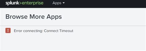 Getting Error Connecting Connect Timeout In Find Splunk Community