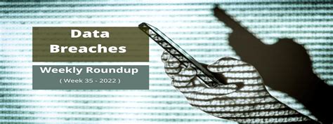 Weekly Databreaches Roundup Week 35 2022 Data Breach Insights