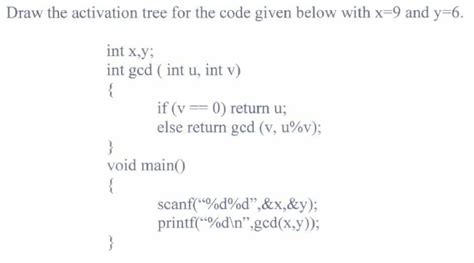 solved draw the activation tree for the code given below