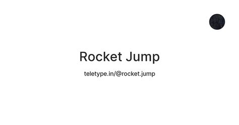 Rocket Jump — Teletype