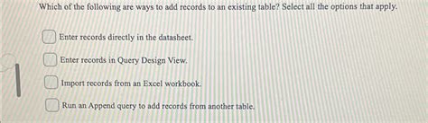 Solved Which Of The Following Are Ways To Add Records To An