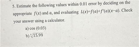 Solved Estimate The Following Values Within Error By Chegg Com