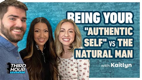 Being Your Authentic Self Vs The Natural Man With Kaitlyn Third Hour Episode YouTube
