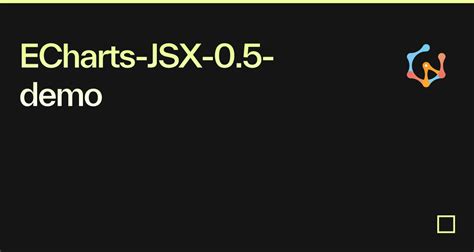 ECharts JSX 0 5 Demo Codesandbox