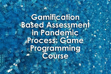 Gamification Based Assessment In Pandemic Process Game Programming Course — University Xp