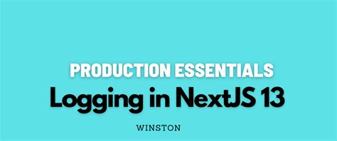 Production Essentials Logging In Nextjs 13 Dev Community