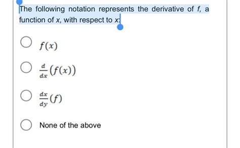 Solved The Following Notation Represents The Derivative Of Chegg