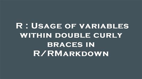 R Usage Of Variables Within Double Curly Braces In Rrmarkdown Youtube
