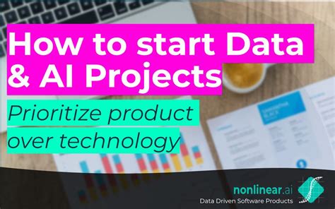 How To Start Data AI Projects Prioritize Product Over Technology Nonlinear Ai