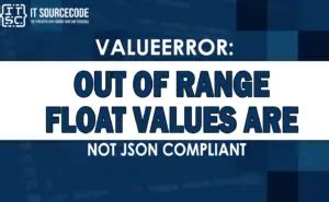 Valueerror Out Of Range Float Values Are Not Json Compliant FIXED