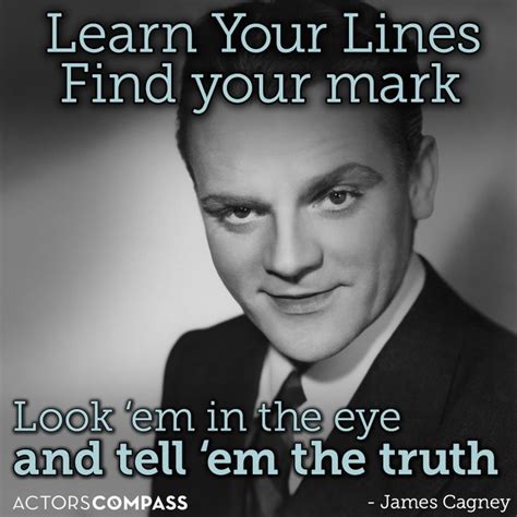 Tell Em The Truth Acting Quote By James Cagney James Cagney Actor