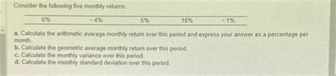 Solved Consider The Following Five Monthly Returns A Chegg Com