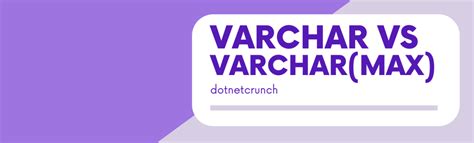 Practical 5 Varchar And Varcharmax Differences In Sql Server 4th One Is The Best Dotnetcrunch