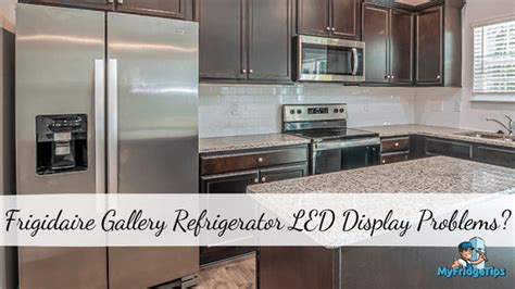 Frigidaire Gallery Refrigerator LED Display Problems Display Out Of