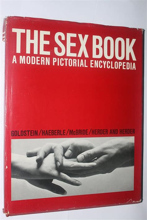 The Sex Book A Modern Pictorial Encyclopedia Goldstein Martin Amazon Com Books
