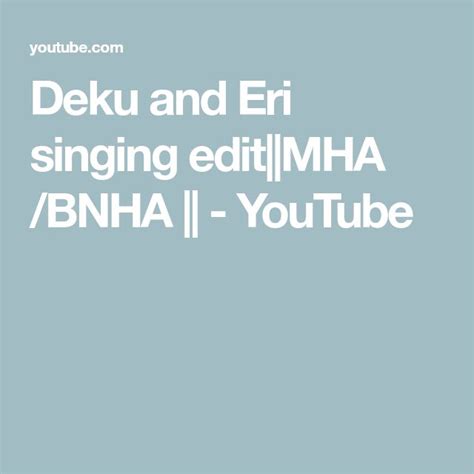 Deku And Eri Singing Editmha Bnha Youtube Singing Edit Youtube