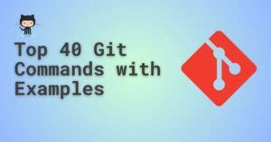 Top Git Commands With Examples Programmingbasic